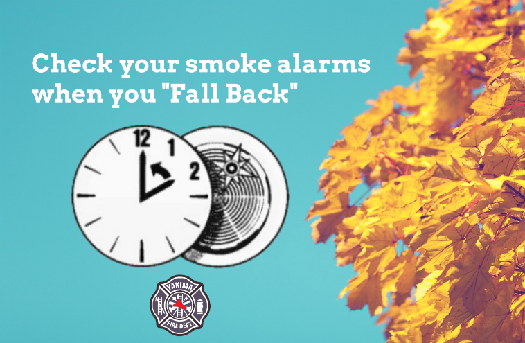 “Fall Back,” a Reminder to Check Smoke Alarms | Yakima Fire Department “Fall Back,” a Reminder to Check Smoke Alarms | Yakima Fire Department